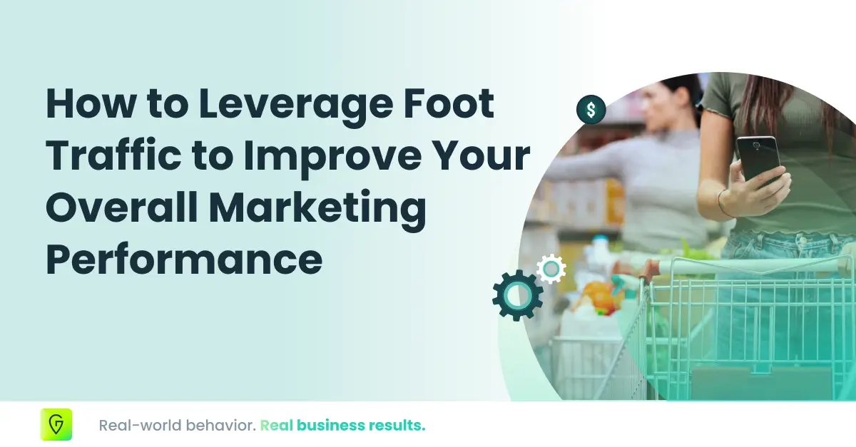 Leverage Foot Traffic to Improve Strategy | GroundTruth