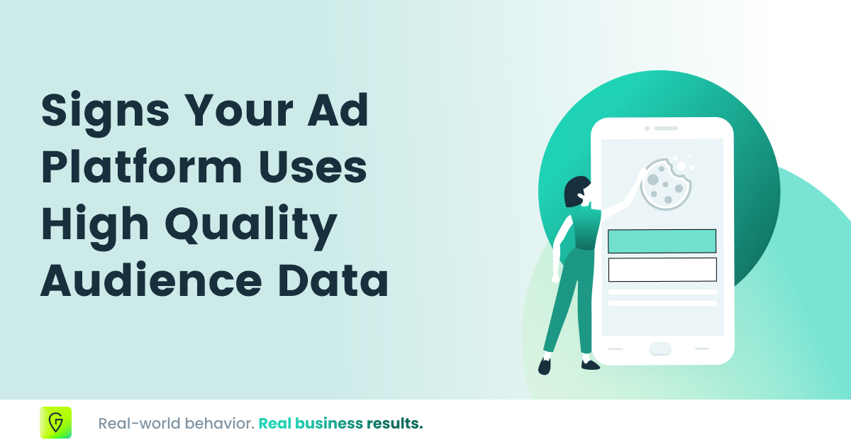Signs Your Ad Platform Uses High Quality Data - GroundTruth