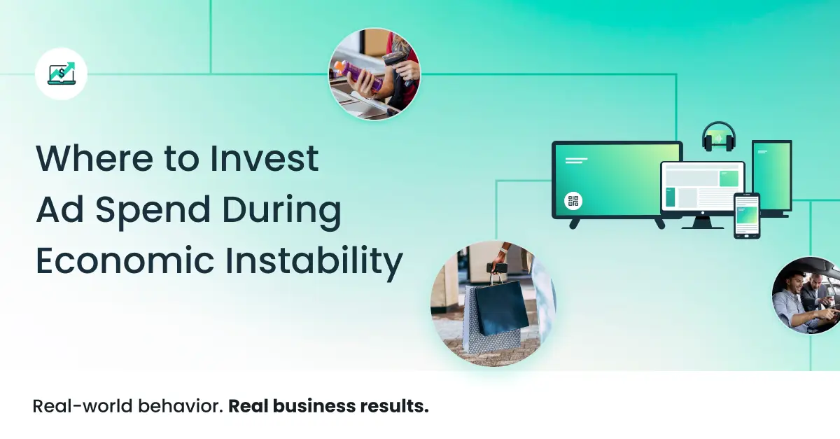 Where to Invest Ad Spend During Economic Instability - GroundTruth